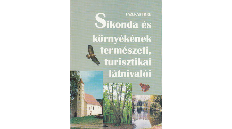 Sikonda és környékének természeti, turisztikai látnivalói - Belföldi ...